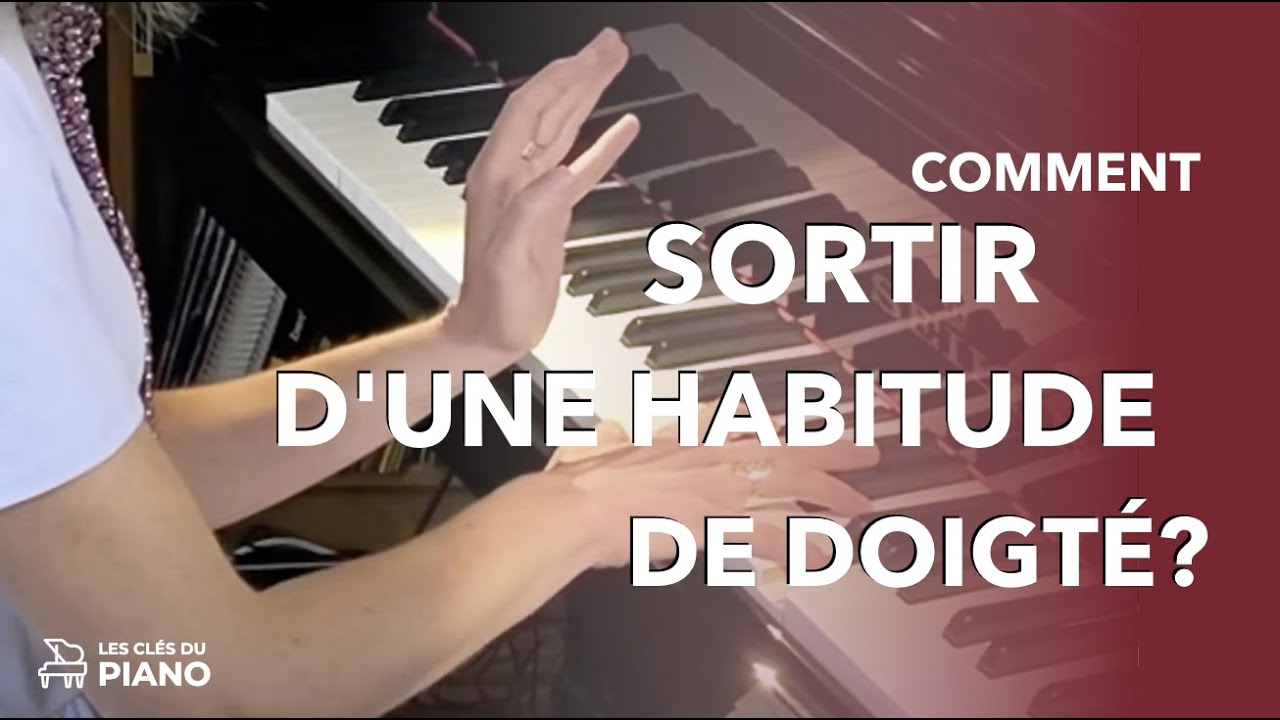 Comment sortir d'une habitude de doigté - YouTube