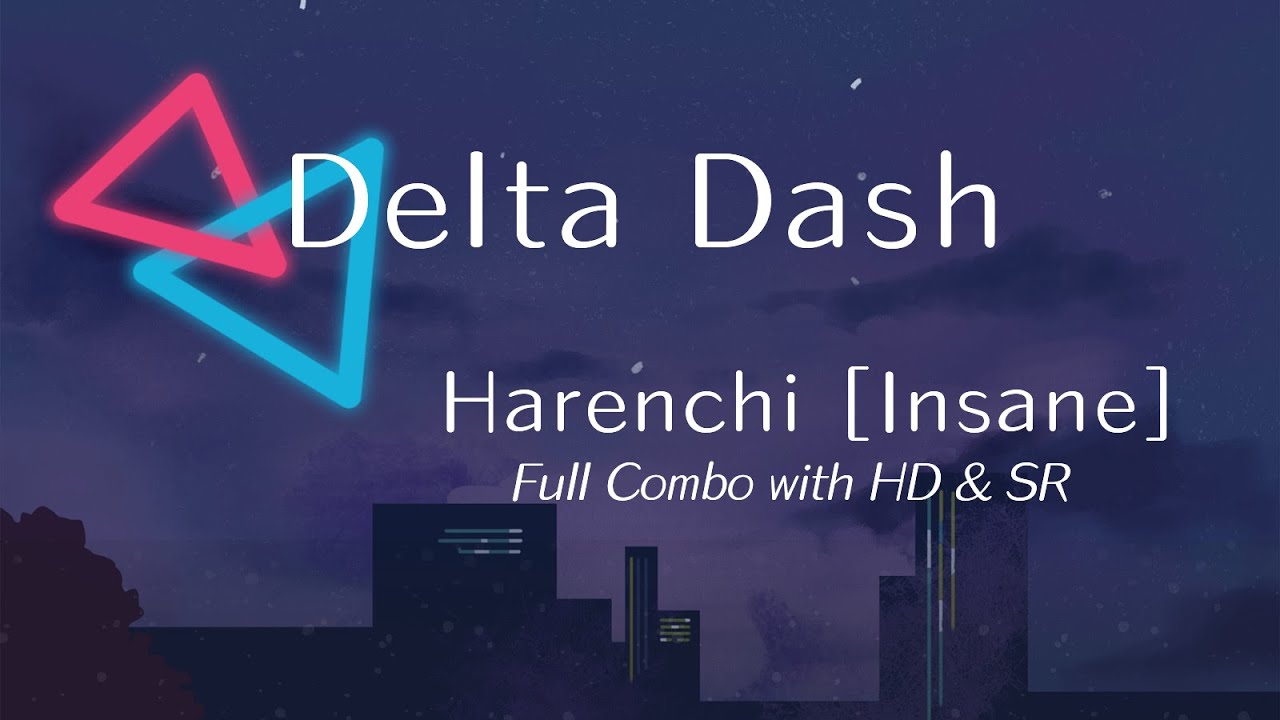 Delta Dash - Harenchi [Insane] S with Full Combo & HDSR - YouTube