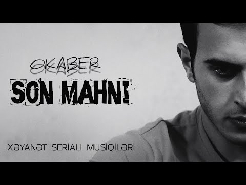 Xəyanət serialı musiqiləri - Son Mahnı (Okaber) Sözləri/Lyrics