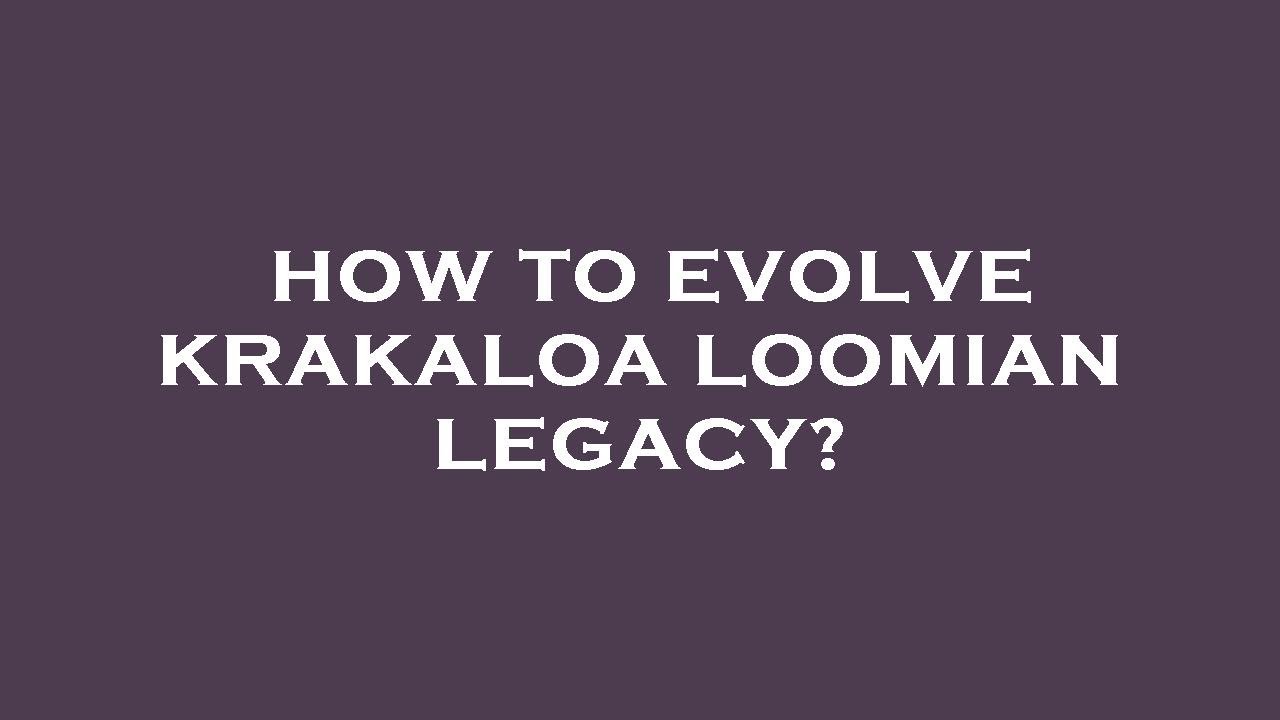 How to evolve krakaloa loomian legacy? - YouTube