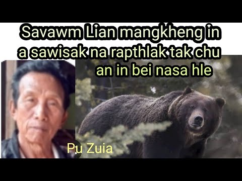 Savawm Lian mangkheng in a seh hrep na mangan thlak Pu Zuia p2