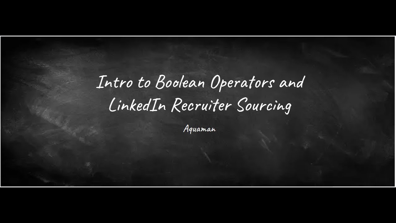 Intro to Boolean and Sourcing on LinkedIn - YouTube