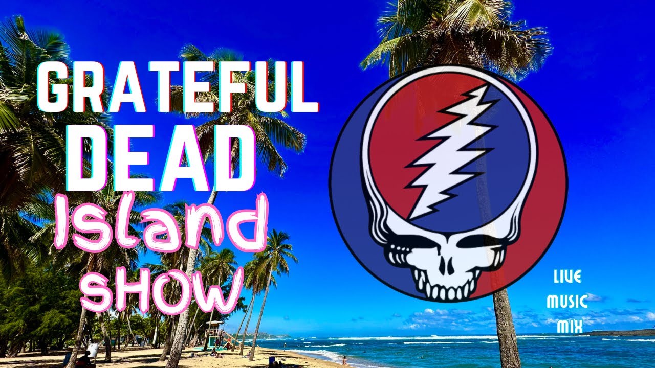 Grateful Dead [Live Music Mix] Tropical Island Show - YouTube