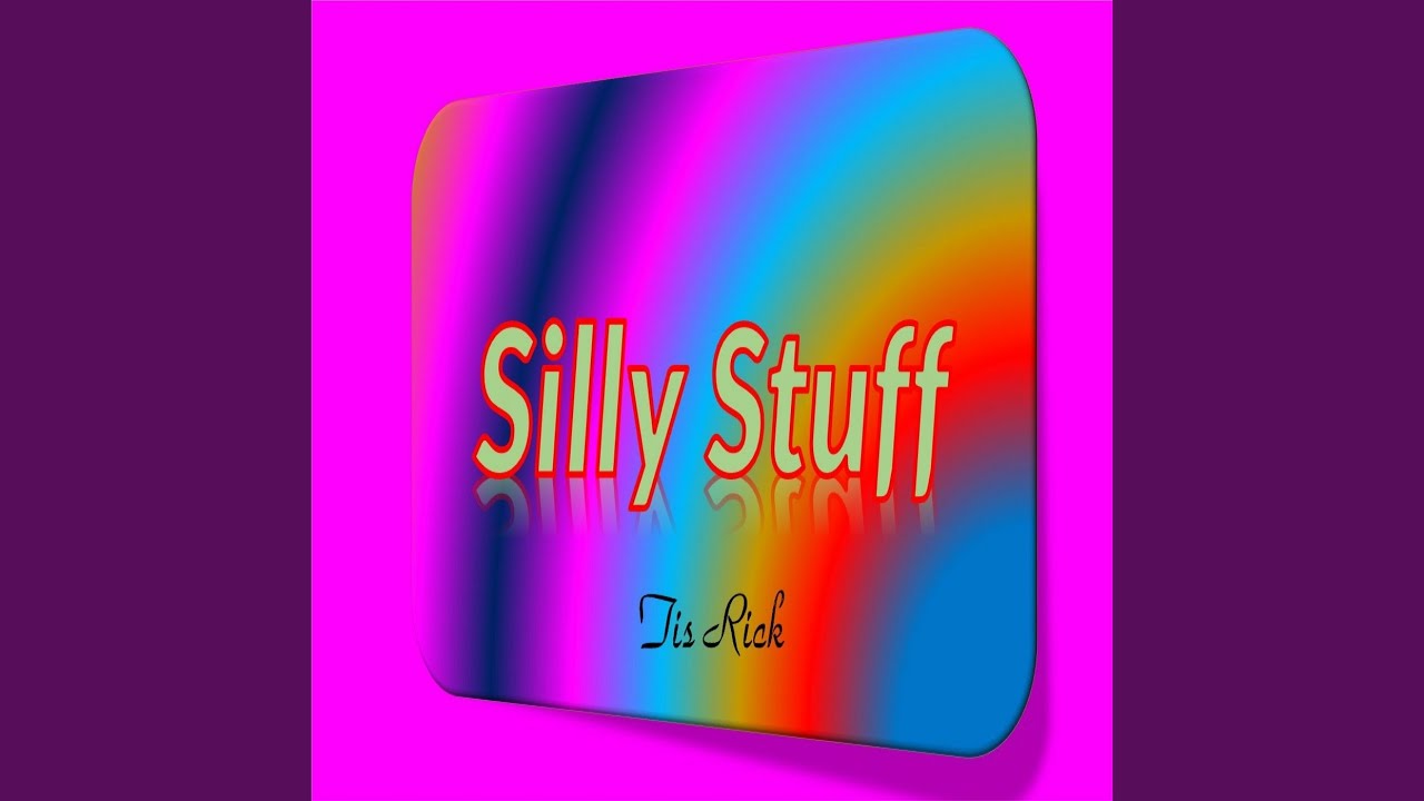 Silly Stuff - YouTube