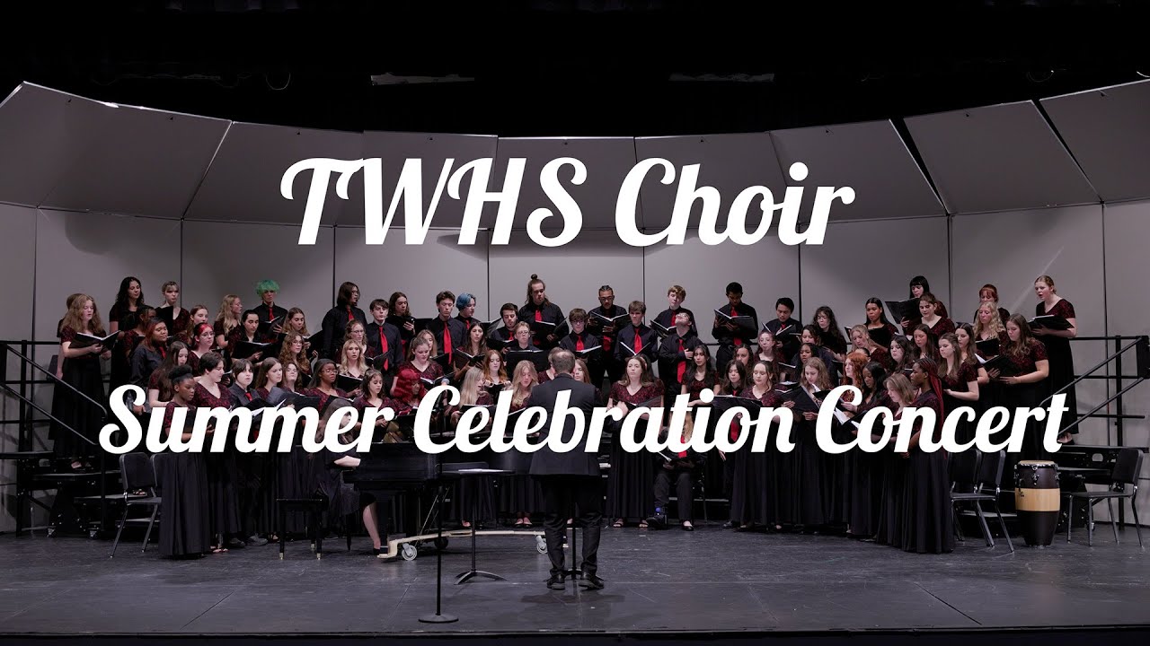 TWHS Choirs Present: Summer Celebration Concert 2024 - YouTube