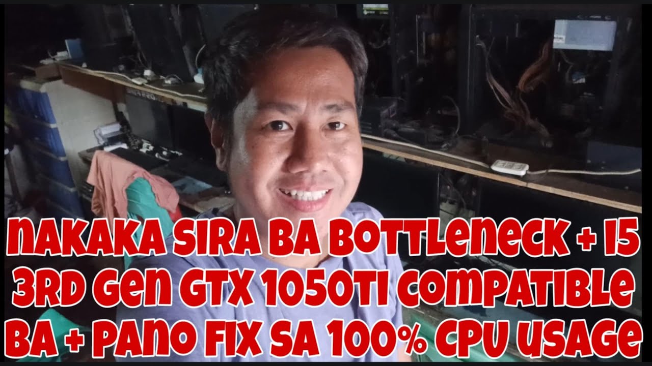 NAKAKASIRA BA BOTTLENECK SA PC + INTEL I5 3RD GEN GTX 1050TI COMPATIBLE ...