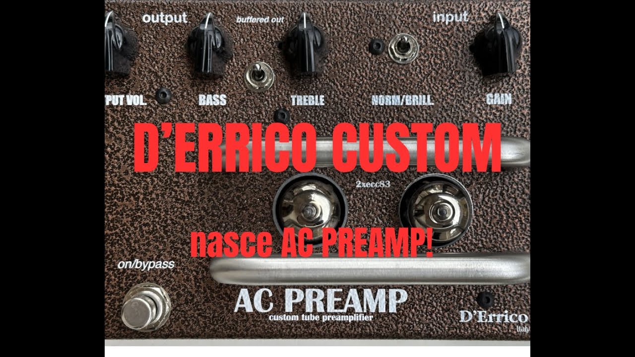 D'ERRICO CUSTOM - AC PREAMP (video sample) - YouTube