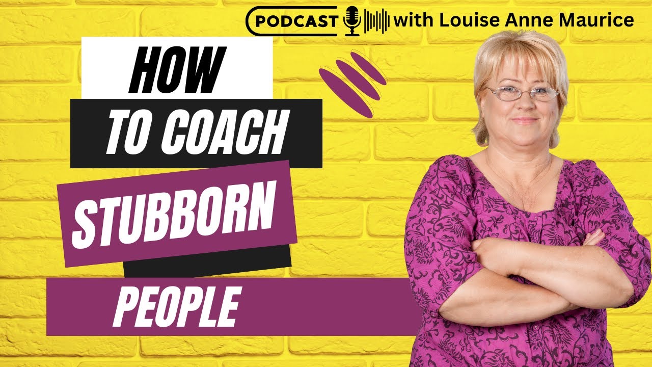Stubborn | Louise Anne Maurice Coaching Podcast | Episode 7 - YouTube