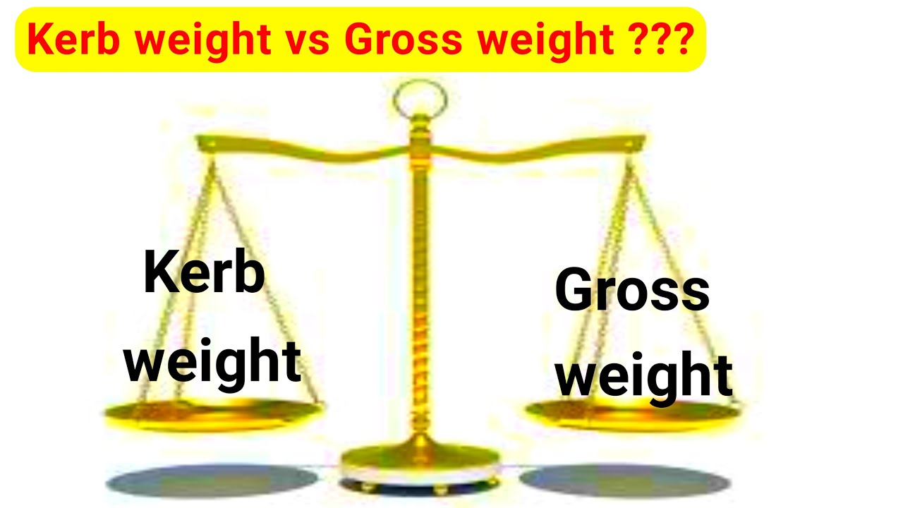 Kerb Weight Vs Gross Weight