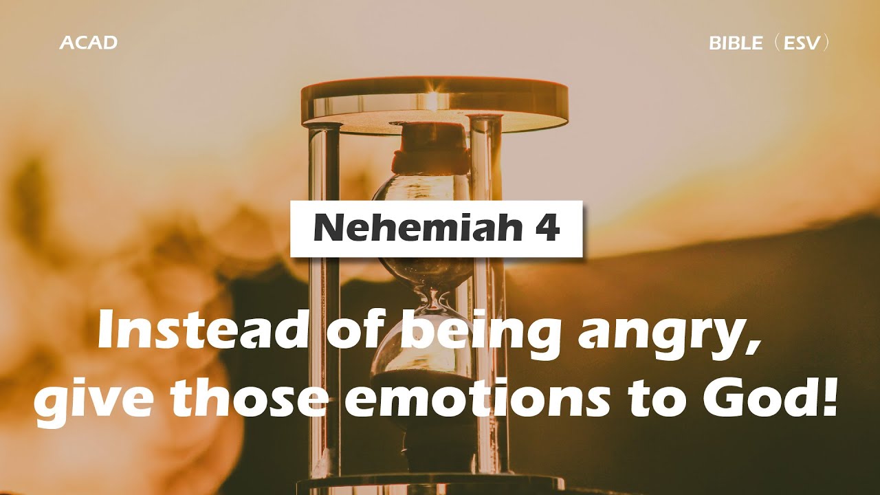 Nehemiah 4 】Instead of being angry, give those emotions to God! ｜ACAD ...