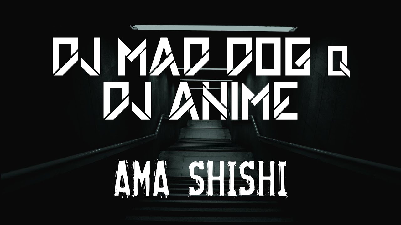 DJ Mad Dog & DJ Anime - Ama Shishi - YouTube