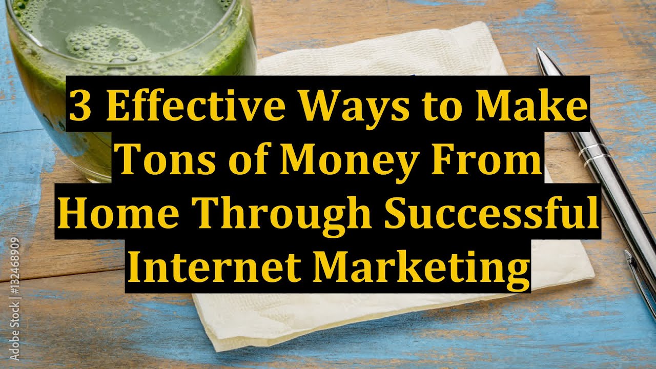 3 Effective Ways to Make Tons of Money From Home Through Successful ...