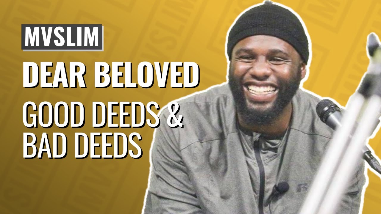 Good Deeds & Bad Deeds in Islam | Ep. 2 of 'Dear Beloved' | Ibn Ali ...
