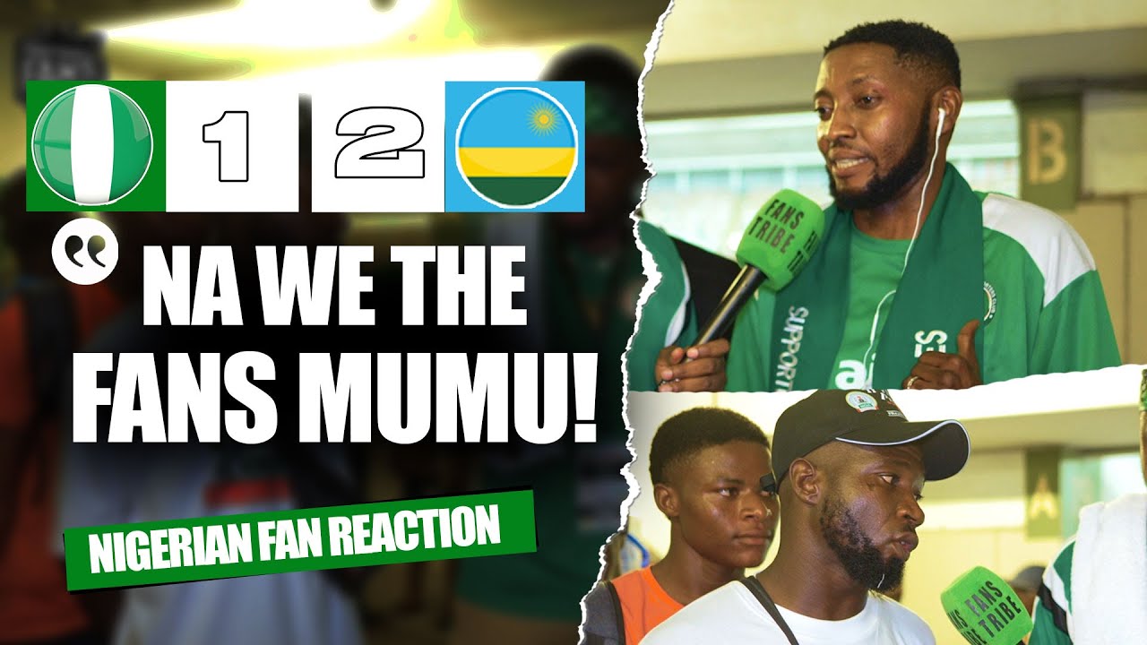NIGERIA 1-2 RWANDA ( NIGERIAN FANS REACTION) - 2025 AFCON Qualifiers ...