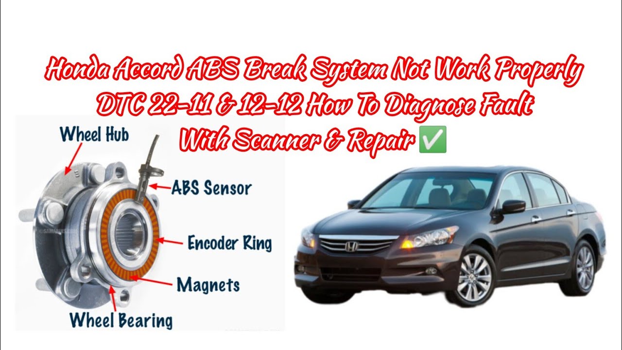 Honda Accord ABS Break System Not Work Properly DTC 22-11&12-12 How To ...