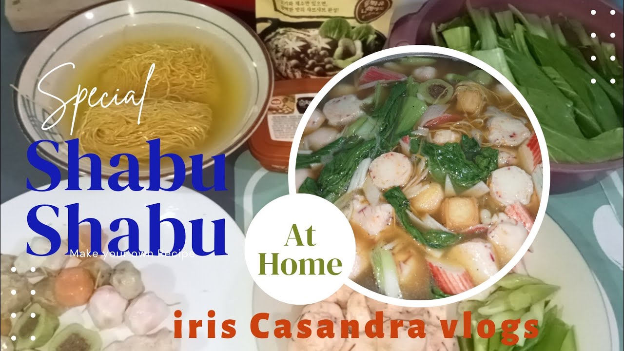 Shabu Shabu At Home | Make Your Own Recipe| iriscasandravlogs - YouTube