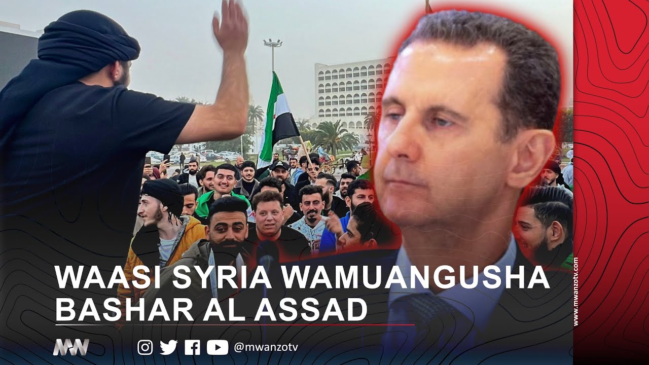 MAMBO NI MOTO SYRIA! WAASI WAMUANGUSHA RAIS BASHAR AL ASSAD! - YouTube