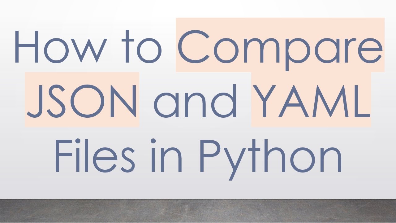 How to Compare JSON and YAML Files in Python - YouTube