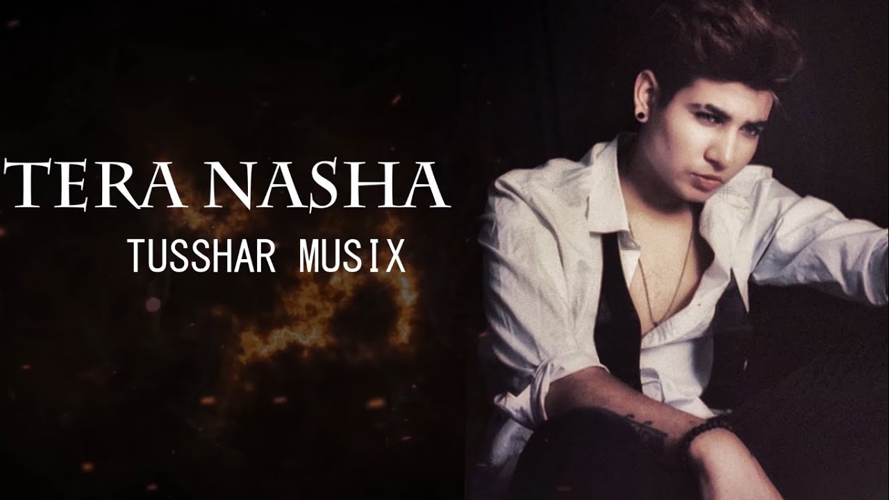 Tera Nasha - Cover || The Bilz & Kashif || Tusshar Musix - YouTube