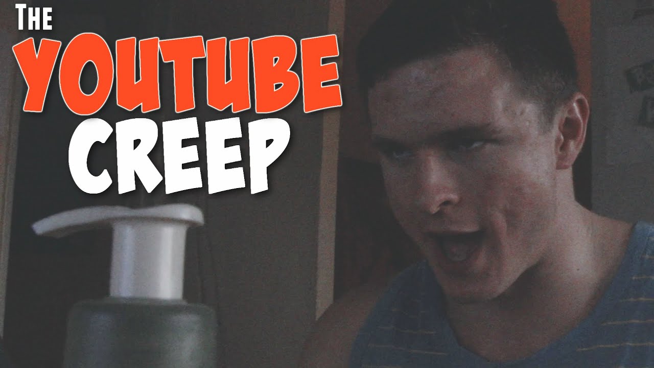 The Youtube Creep Youtube