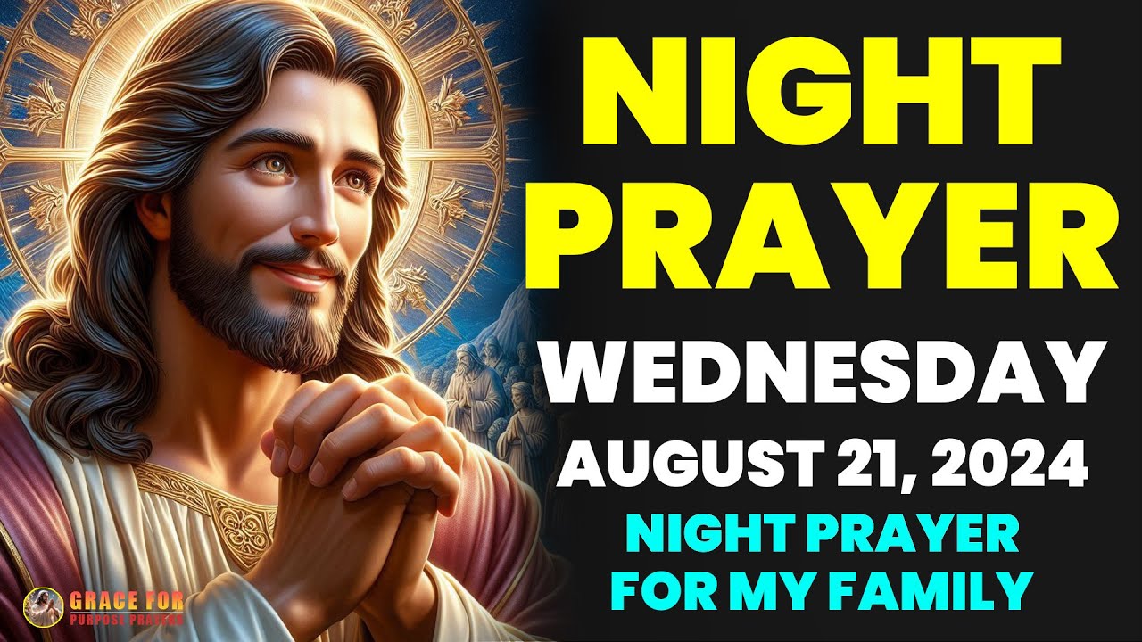 NIGHT PRAYER TONIGHT 🙏WEDNESDAY AUGUST 21, 2024 | Night Prayer For My ...