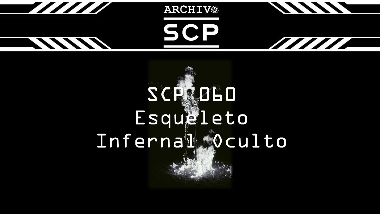 SCP 060: Esqueleto Infernal Oculto - Archivo SCP - YouTube