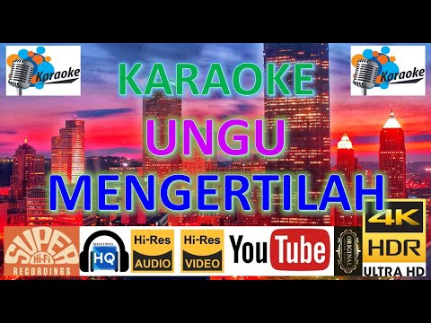 KARAOKE UNGU - 'Mengertilah' M/V Karaoke UHD 4K Original ter_jernih