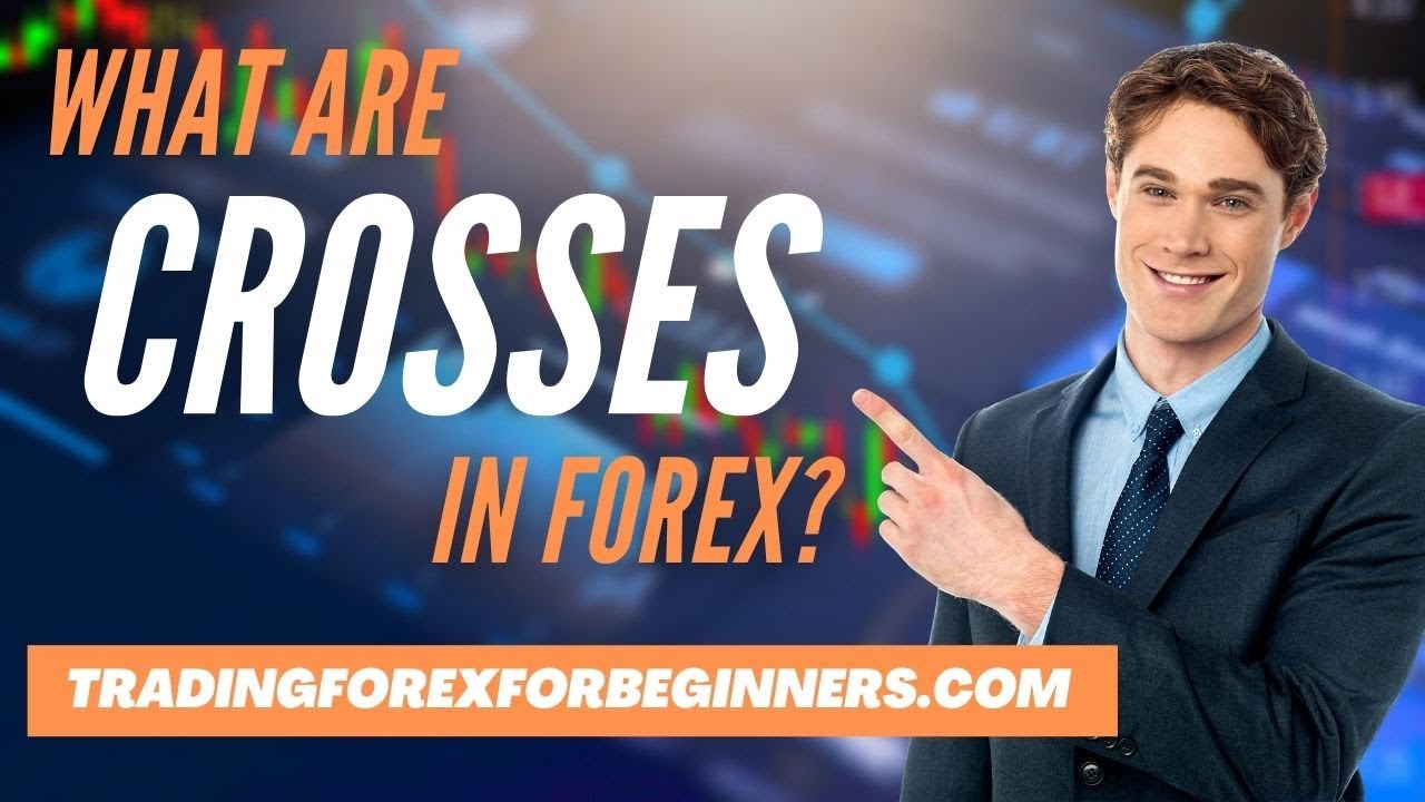What are Crosses in forex? - Trading forex for beginners - YouTube