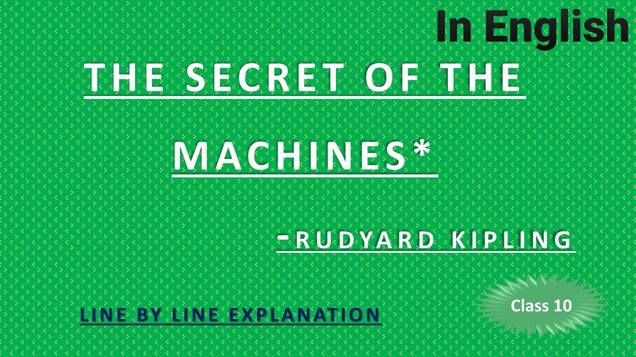 Rudyard Kipling | The Secret of Machine | class 10 | poem | Explained ...