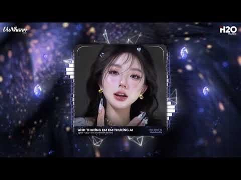 Nightcore Anh Thương Em Em Thương Ai Remix | Nhạc Tik Tok Gây Nghiện