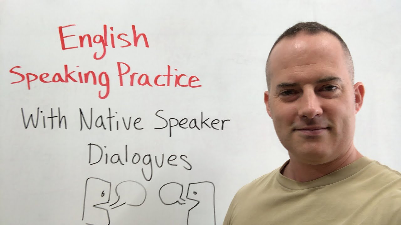 English Speaking Practice With Native Speaker Dialogues - YouTube