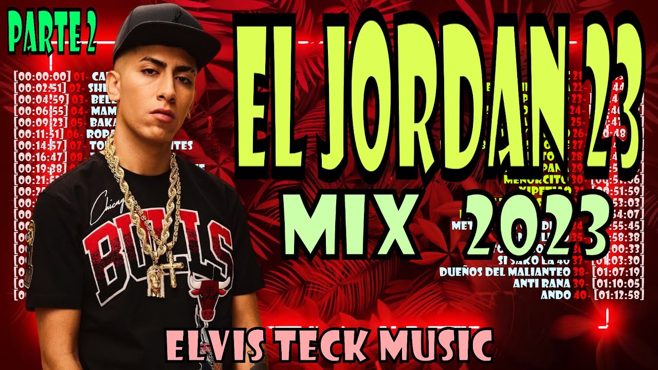 MIX EL JORDAN 23 2023 PARTE 2 || LO MEJOR DE @ElJordan23 2023 - YouTube