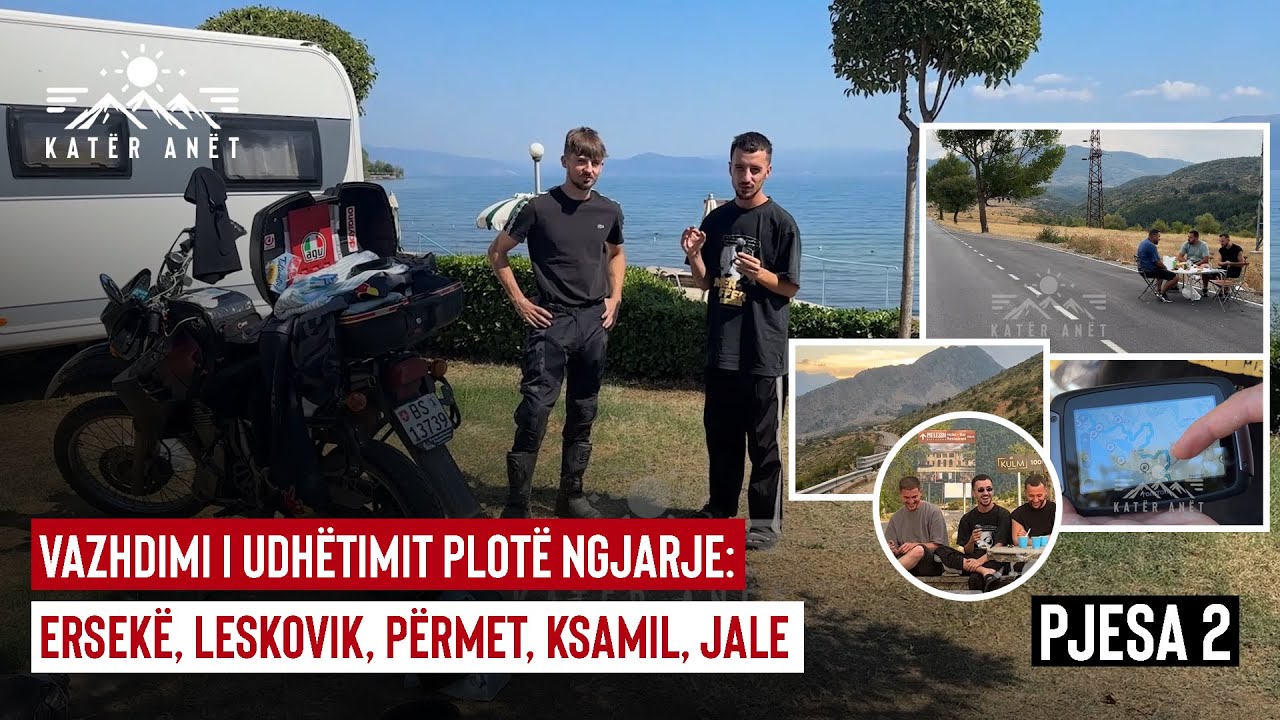 “10000km i vetem”/Vazhdimi i udhëtimit plotë ngjarje: Ersekë, Leskovik ...