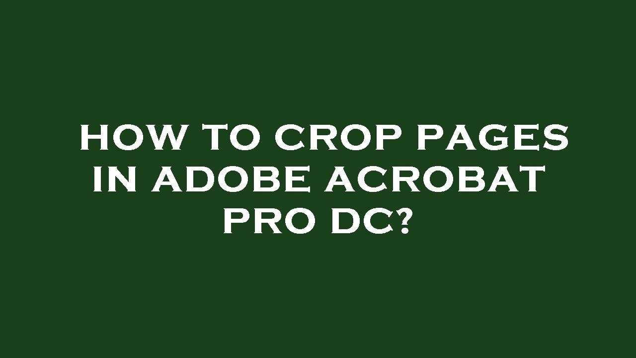How To Crop Pages In Adobe Acrobat Pro Dc YouTube how-to-crop-pages-in-adobe-acrobat-pro-dc-youtube
