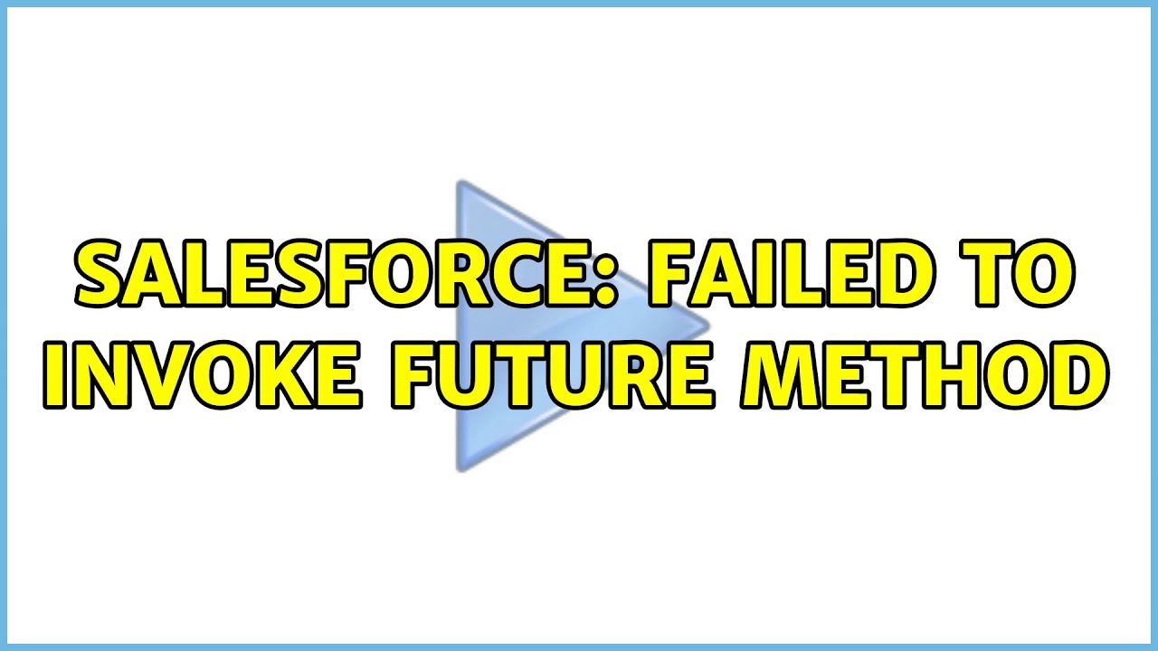 Salesforce: Failed to invoke future method (2 Solutions!!) - YouTube