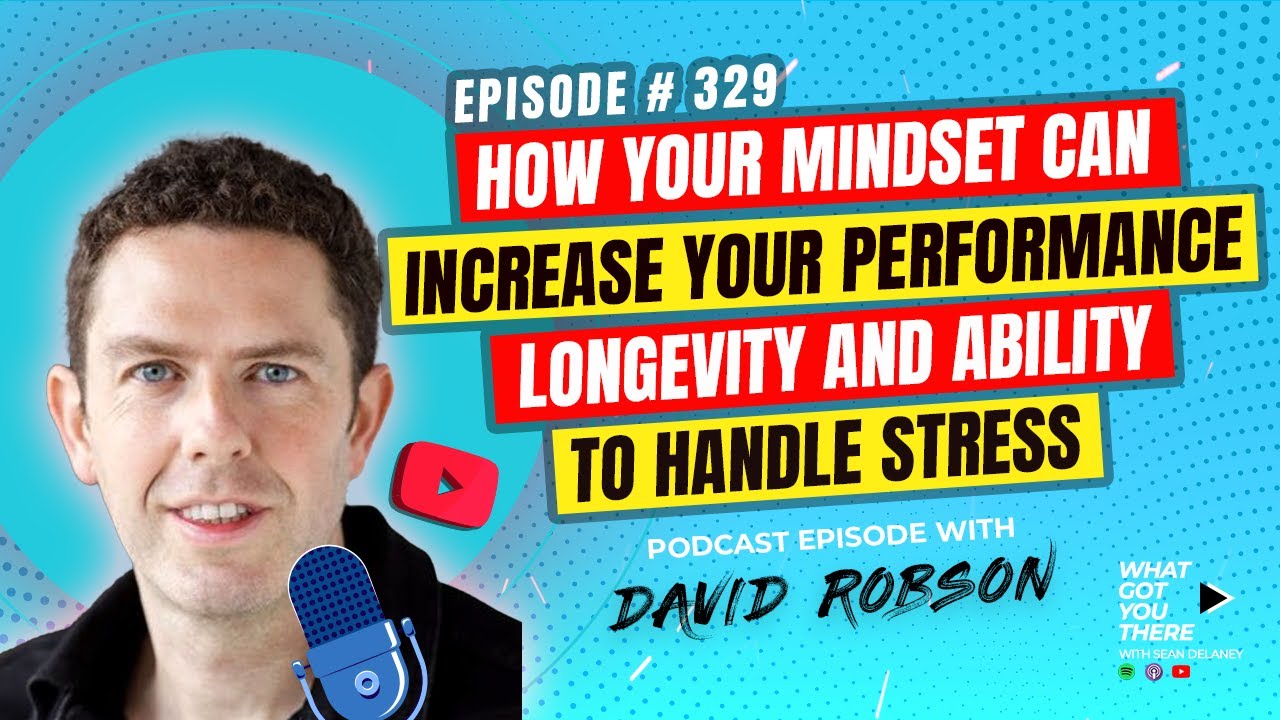 How your mindset can increase your performance, longevity & ability to handle stress | David ...