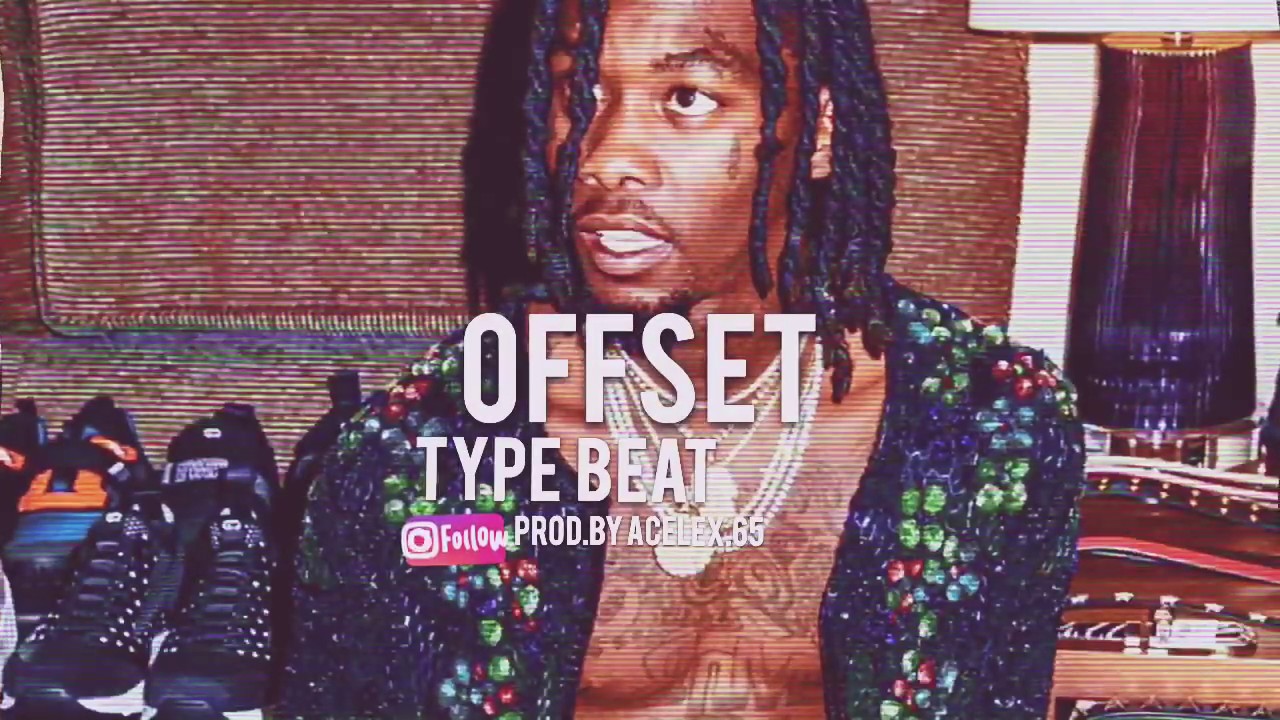 Offset Type Beat (2018) - Still Trap’N [Prod.By Ace Lex] - YouTube