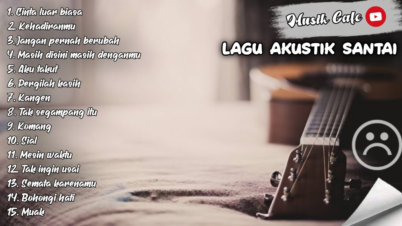 LAGU AKUSTIK full Album - LAGU AKUSTIK INDONESIA- LAGU AKUSTIK POPULER ...