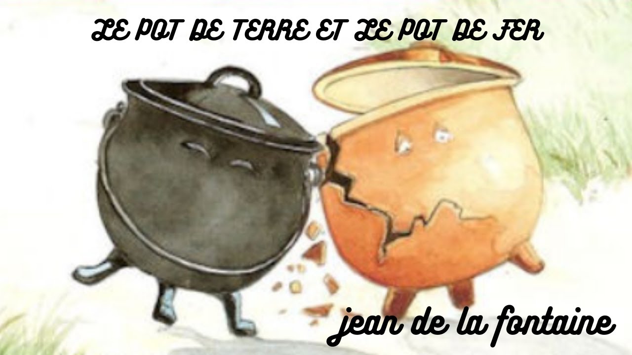 LE POT DE TERRE ET LE POT DE FER - YouTube