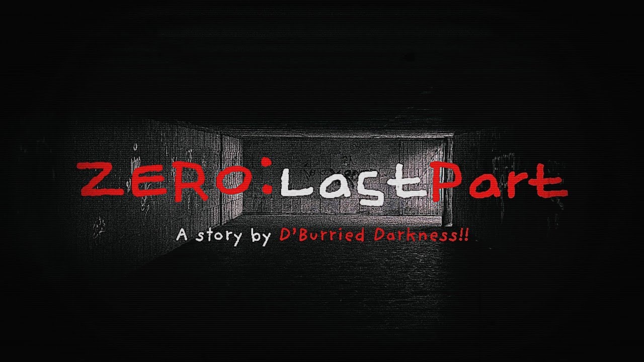 ZERO:LAST PART!! [Horror Story] - YouTube