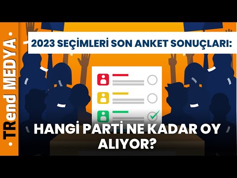 2023 SEÇİMLERİ SON ANKET SONUÇLARI