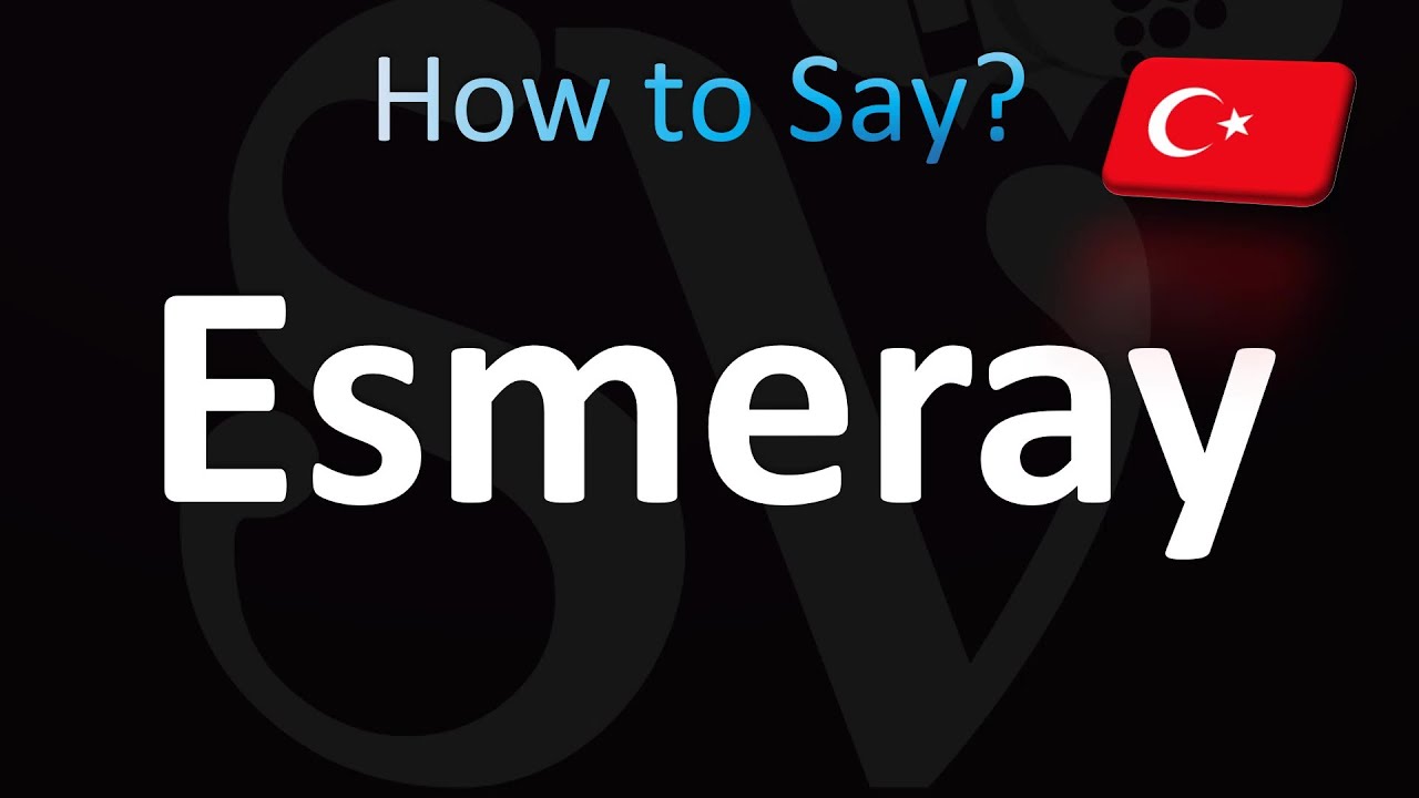 How to Pronounce Esmeray (Turkish) - YouTube