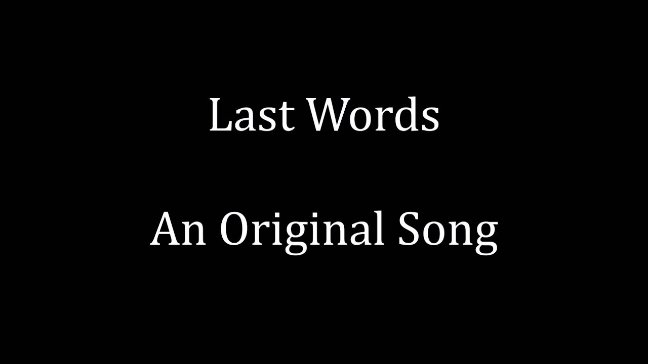 Last Words || Original Song - YouTube