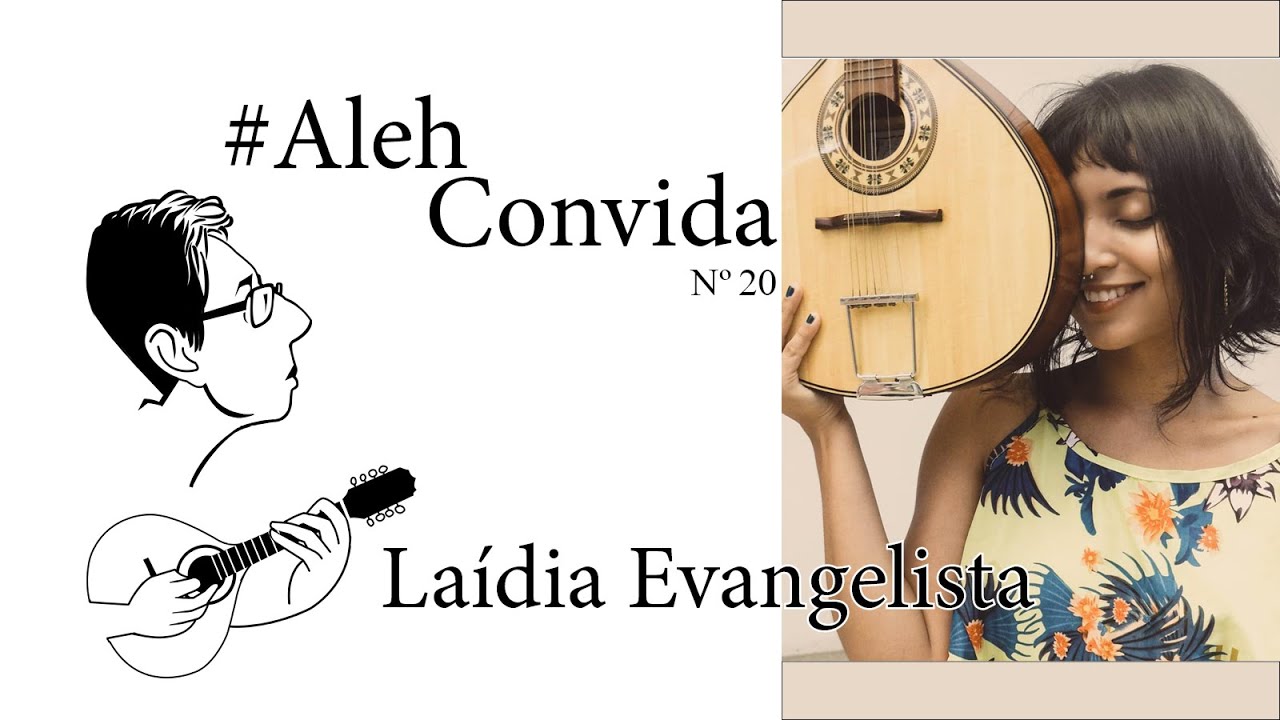 #AlehConvida Laídia Evangelista - Um Choro Pro Zé - YouTube
