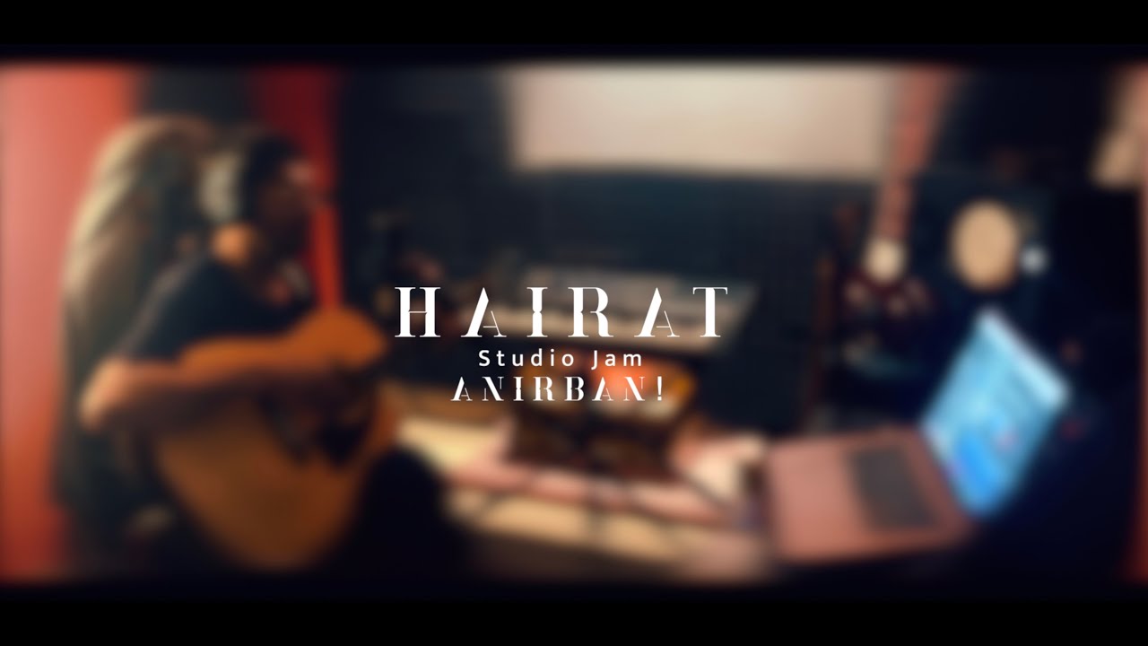 Hairat | Studio Jam | Anirban! | #luckyali #acousticcover #bollywood ...