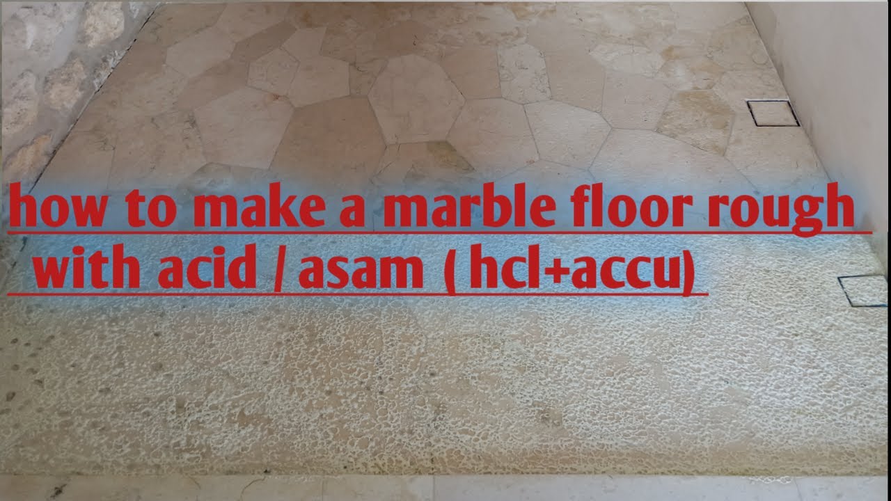 Cara membuat lantai marmer shower menjadi kasar dengan acid ( hcl & air ...