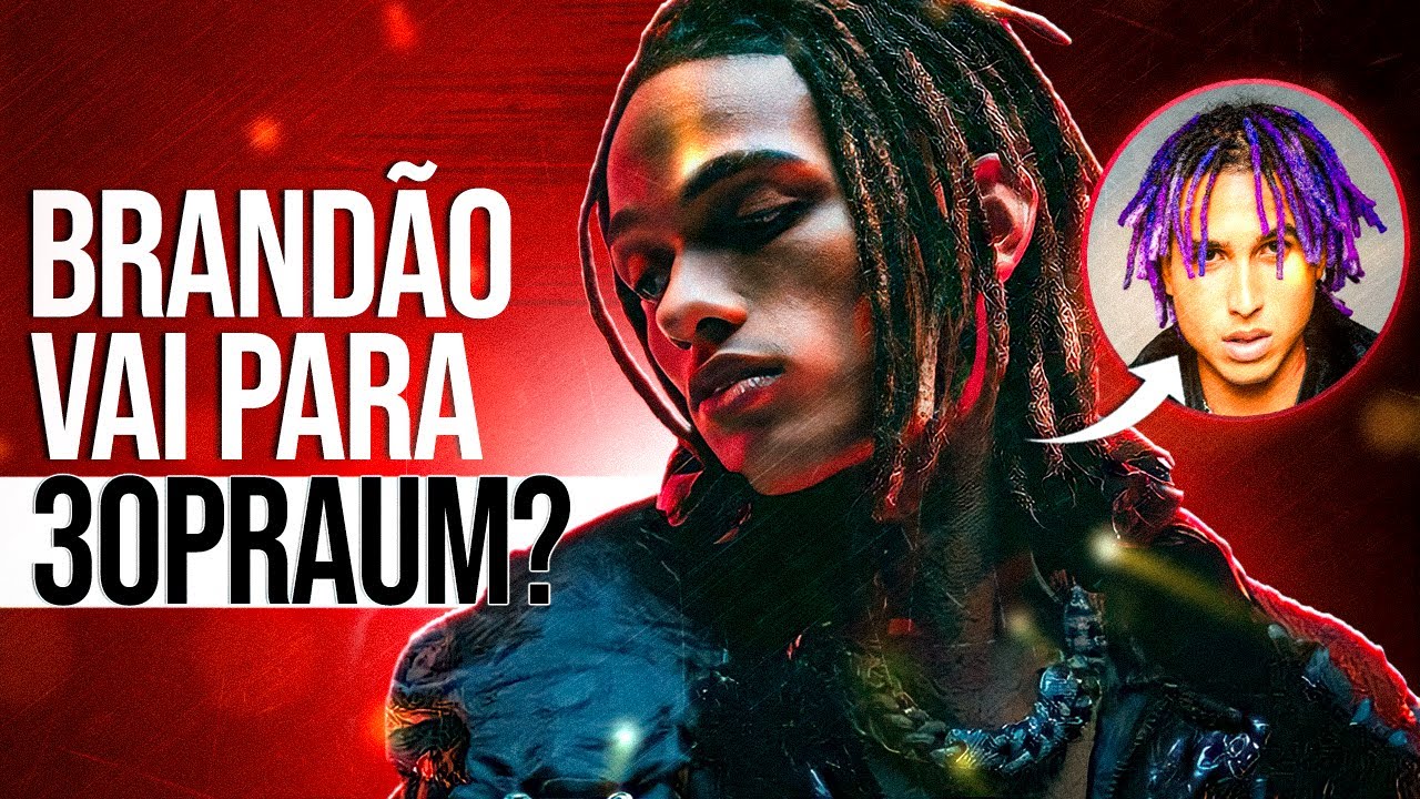 O NOVO CONTRATADO DA 30PRAUM? (PRECISAMOS FALAR SOBRE BRANDÃO) - YouTube