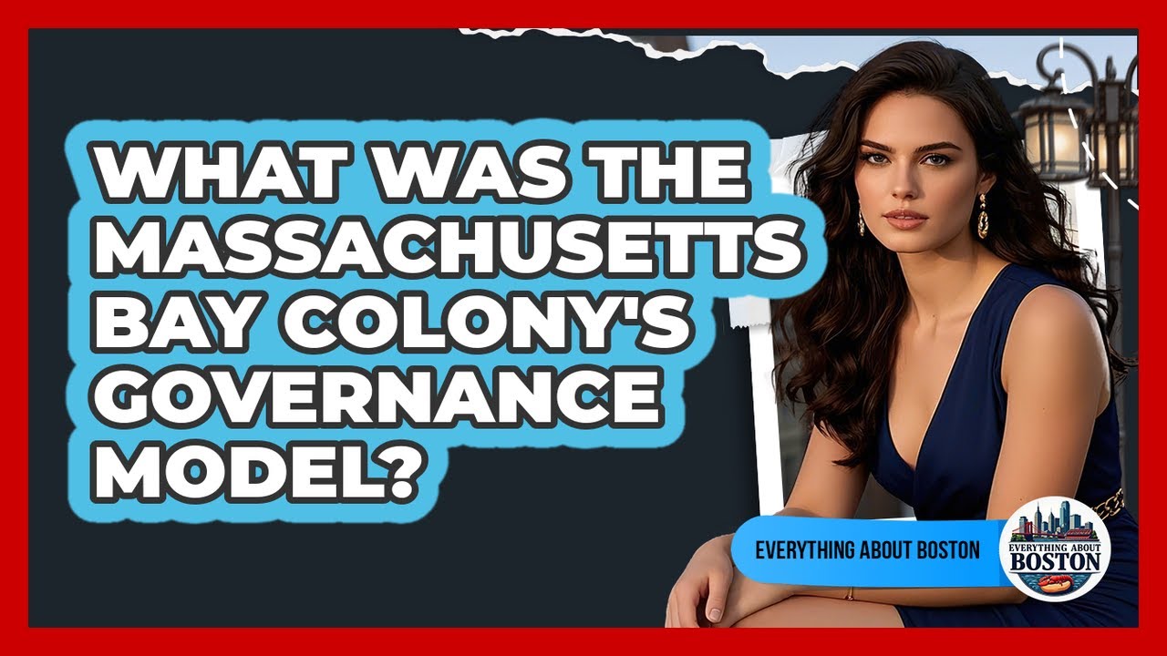 What Was The Massachusetts Bay Colony's Governance Model? - YouTube