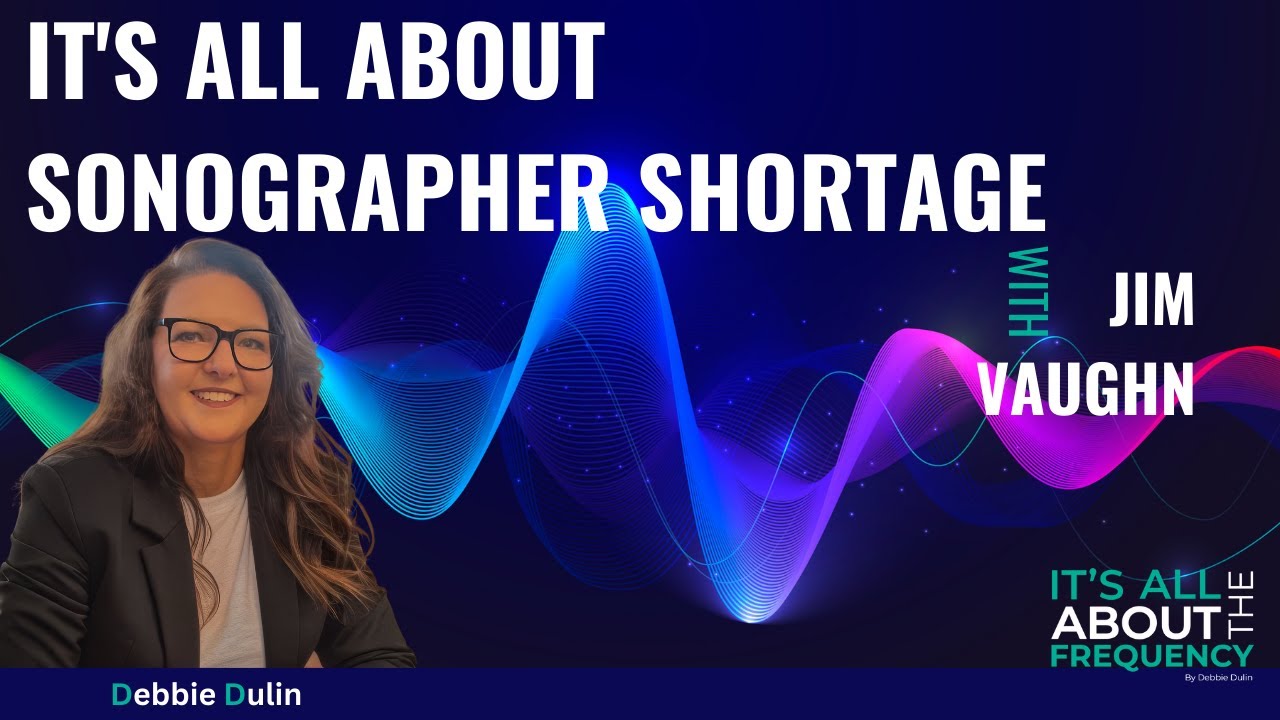 It's All About Sonographer Shortage with with Jim Vaughn - YouTube