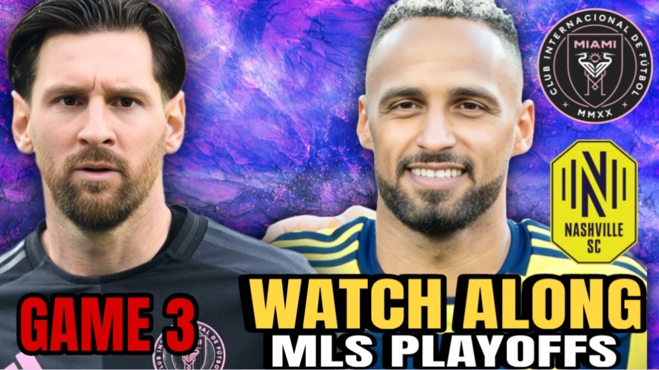 Inter Miami vs Nashville SC Game 3 Live Watch Along | 2025 MLS Playoffs ...